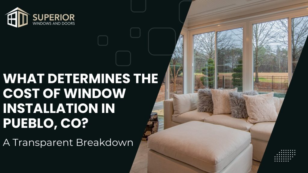What Determines the Cost of Window Installation in Pueblo, CO? A ...